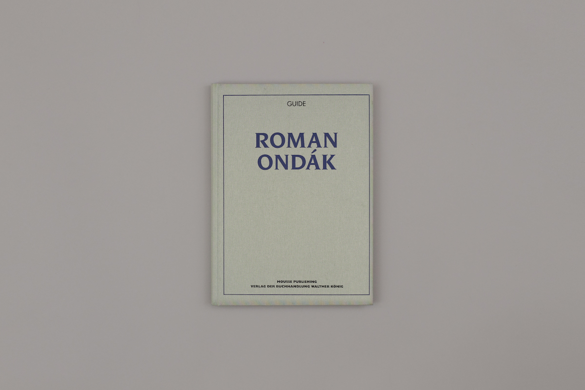 ROMAN ONDÁK: GUIDE — Mousse Magazine and Publishing